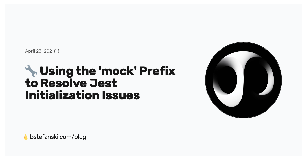 🔧 Using The Mock Prefix To Resolve Jest Initialization Issues Bart Stefanski