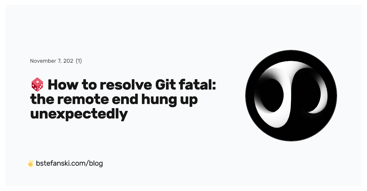🎲 How to resolve Git fatal: the remote end hung up unexpectedly | Bart Stefanski